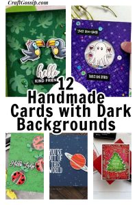 12 Handmade Cards with Dark Backgrounds Using Stamps and Dies – Card Making